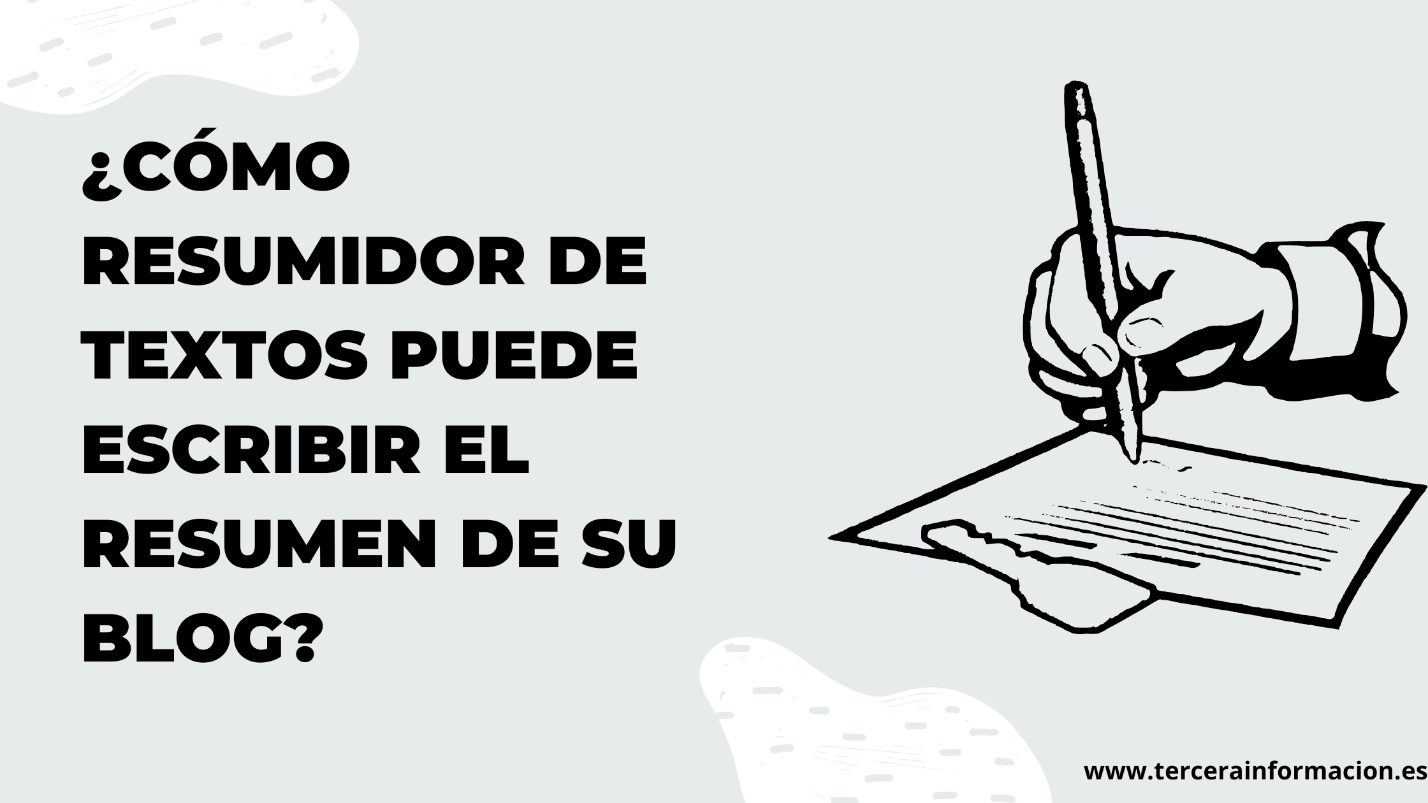 ¿Cómo Resumidor de Textos puede escribir el resumen de su blog ...